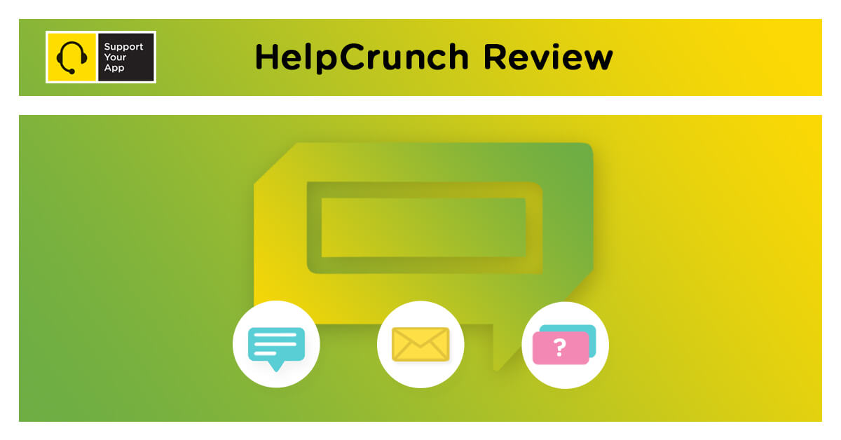 HelpCrunch Review: Pricing, Features, Alternatives - SupportYourApp Blog