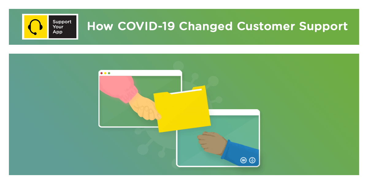 How COVID-19 Changed Customer Support - SupportYourApp Blog