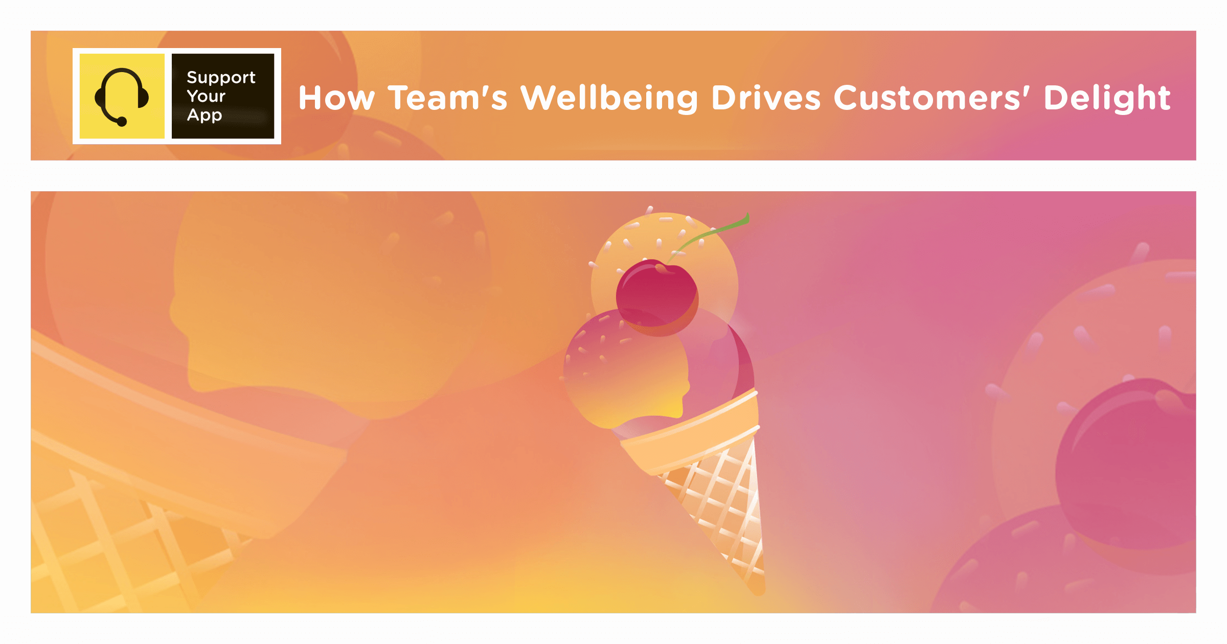 How Team's Wellbeing Drives Customers' Delight - SupportYourApp Blog