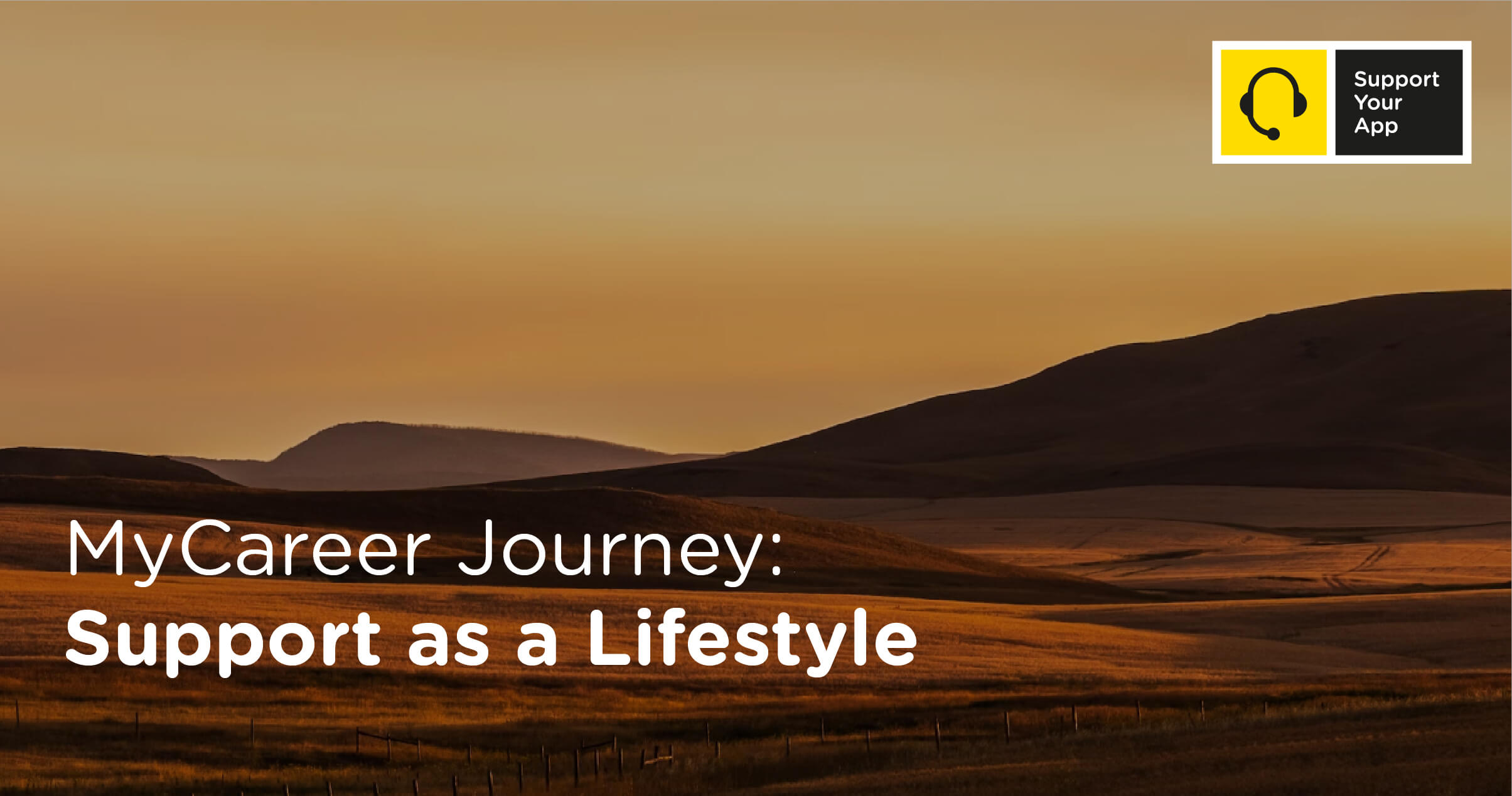 My Career Journey: Support as a Lifestyle || SupportYourApp