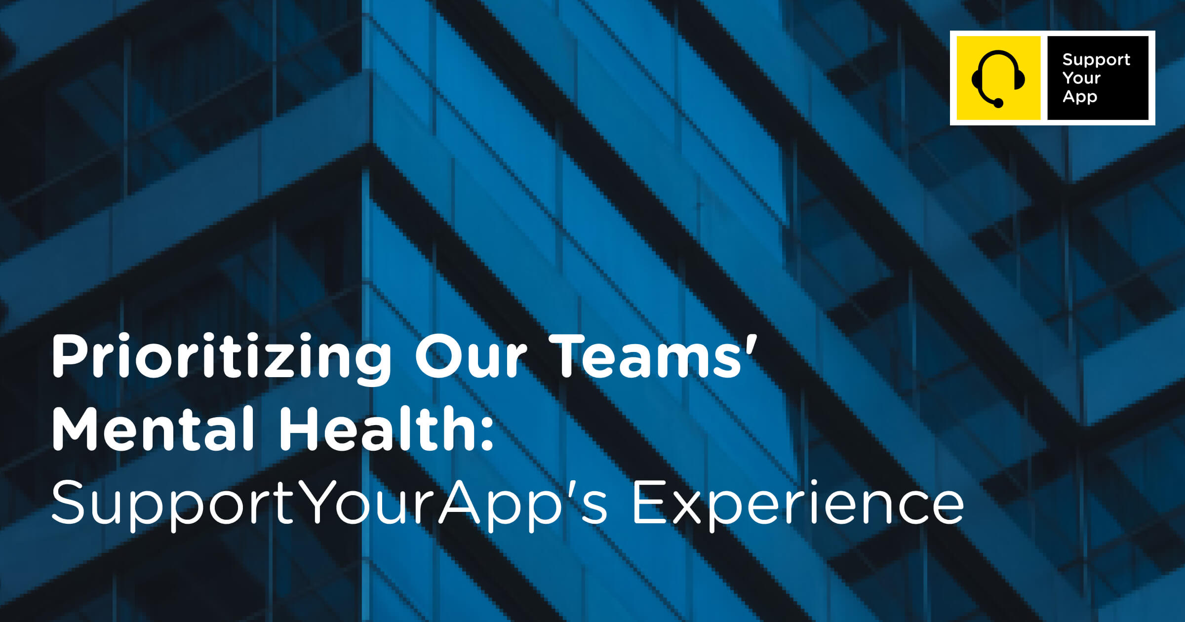 Prioritizing Teams’ Mental Health: SupportYourApp Experience ...