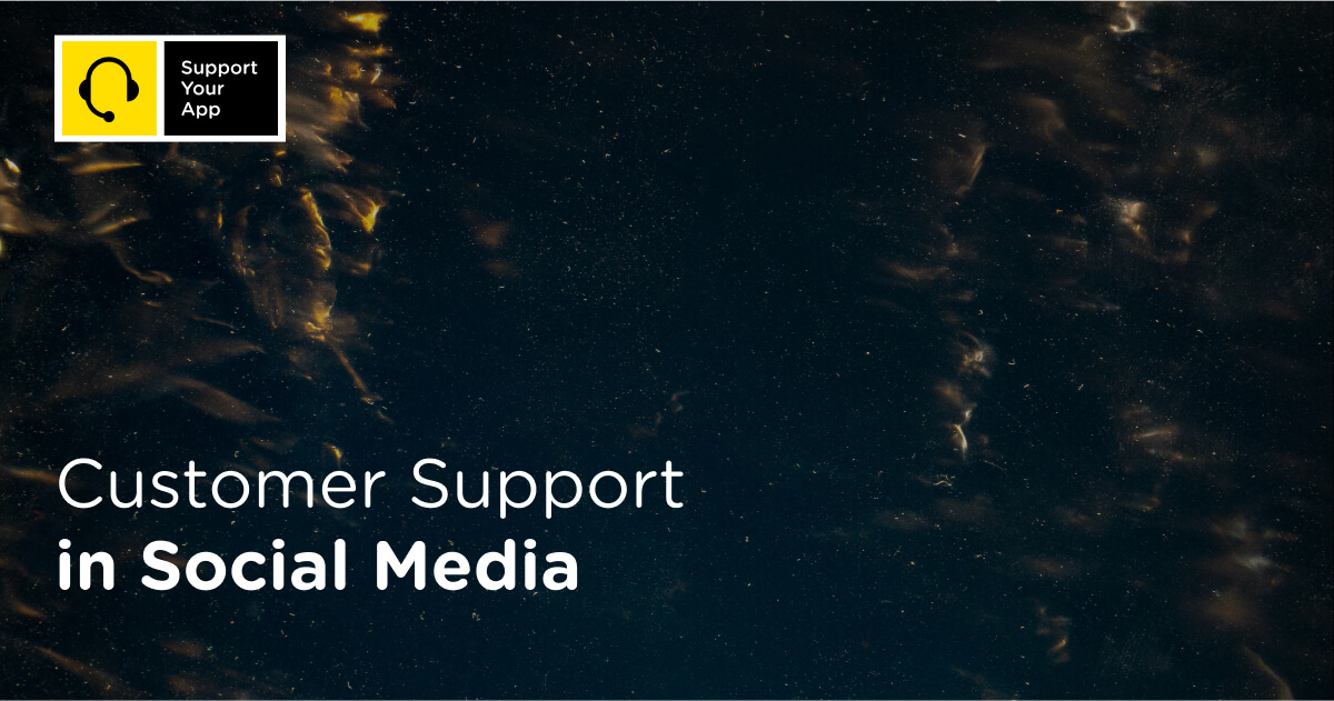 Customer Support in Social Media - SupportYourApp Blog